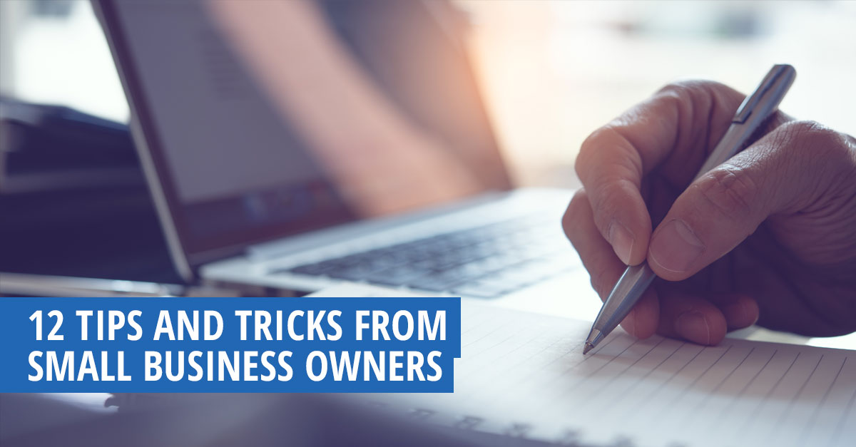 12 Tips and Tricks from Small Business Owners